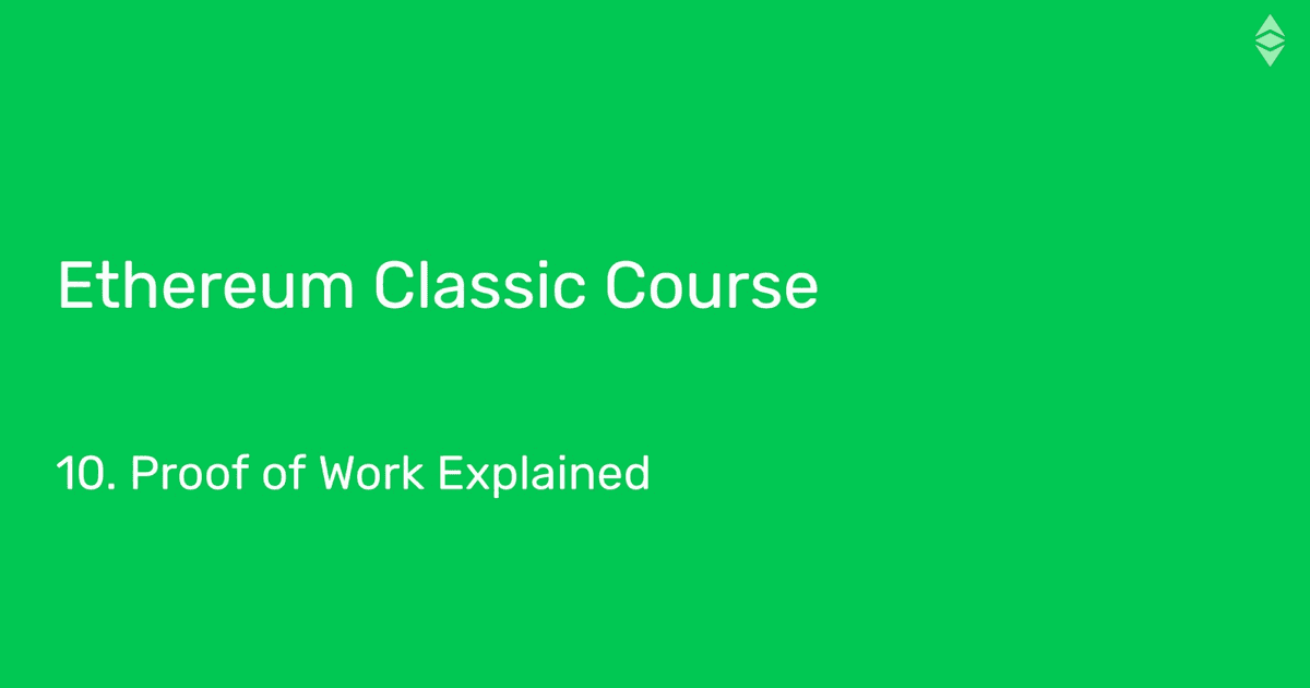 Ethereum Classic Course: 10. Proof of Work Explained